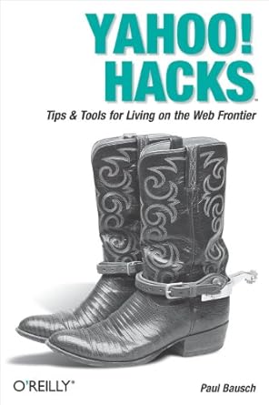 Yahoo! Hacks: Tips & Tools for Living on the Web Frontier: Bausch, Paul: 9780596009458: Amazon ...