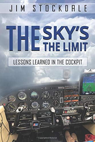 The Sky's The Limit: Lessons Learned In The Cockpit: Stockdale, James ...