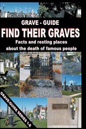 Grave-Guide - Find Their Graves: Facts and Resting Places about the ...