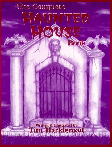 The Complete Haunted House Book by Tim Harkleroad (1997-03-12): Tim ...