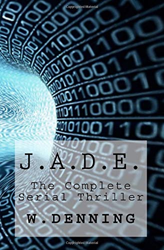 J.A.D.E.: The complete serial thriller: Denning, Wayne: 9781721543014 ...