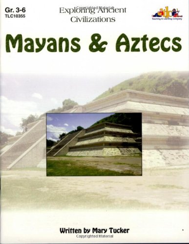Mayans & Aztecs: Exploring Ancient Civilizations: Tucker, Mary ...