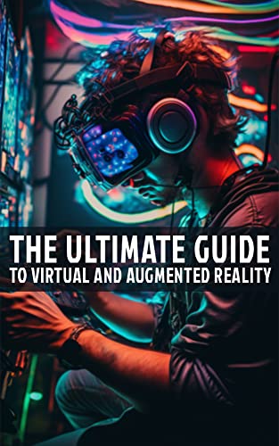 Amazon.com: The Ultimate Guide to Virtual and Augmented Reality ...