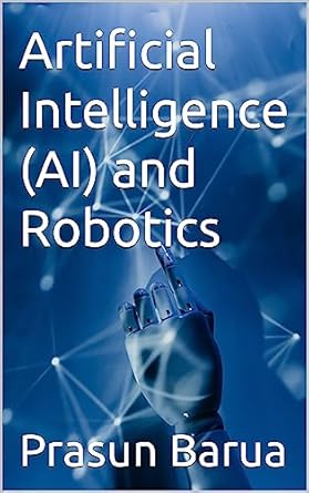 Artificial Intelligence (AI) and Robotics eBook : Barua, Prasun: Amazon ...