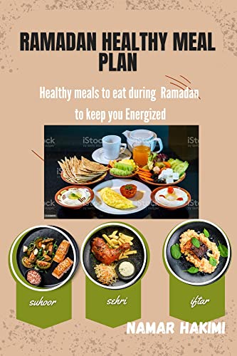 Ramadan Healthy Meal Plan : Healthy meals to eat during Ramadan to get ...