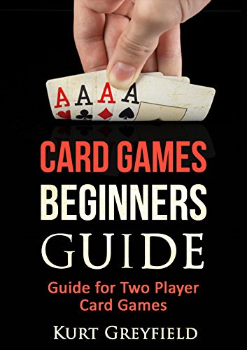 Card Games Beginners Guide: Guide for Two Player Card Games - Kindle ...