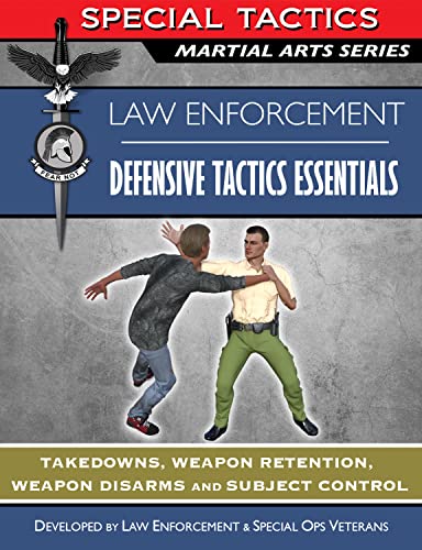 Law Enforcement Defensive Tactics Essentials: Takedowns, Weapon ...