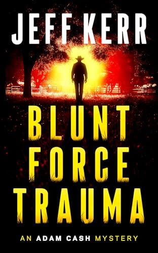 Blunt Force Trauma (Adam Cash Mystery, 1) : Kerr, Jeff: Amazon.de: Bücher