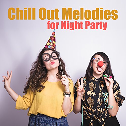 Play Chill Out Melodies for Night Party by The Best Of Chill Out Lounge ...