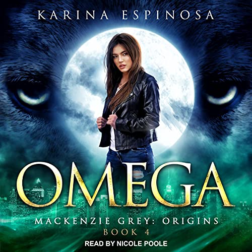 Omega: Mackenzie Grey: Origins Series, Book 4 (Audio Download): Karina ...
