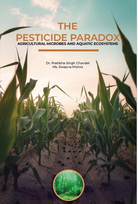 Buy The Pesticide Paradox Agricultural Microbes and Aquatic Ecosystems ...