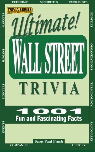 Ultimate Wall Street Trivia: 1001 Fun and Fascinating Facts by Scott ...