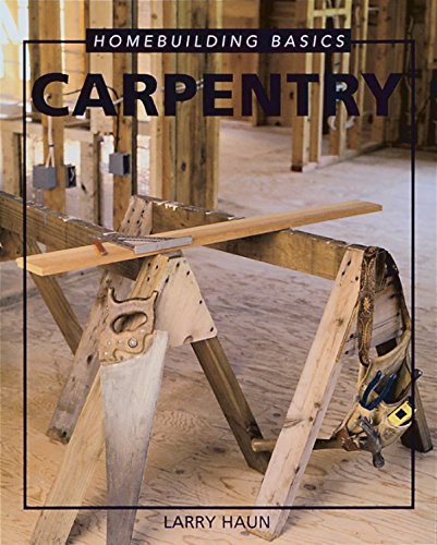 Amazon.com: Homebuilding Basics: Carpentry eBook : Larry Haun: Books