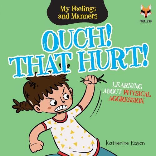 Ouch That Hurt! Learning About Physical Aggression : Eason, Katherine: Amazon.in: Books