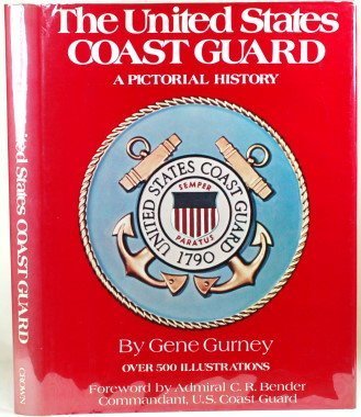 The United States Coast Guard: A Pictorial History: Gurney, Gene ...