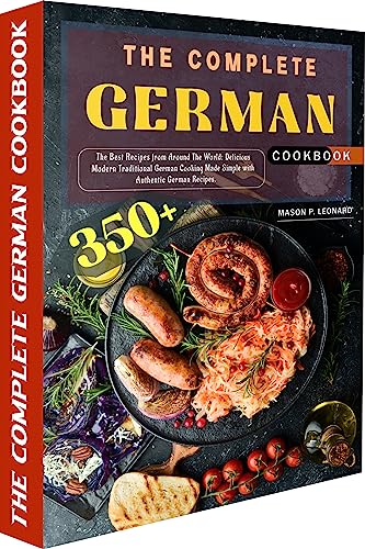 The Complete German Cookbook: 350+The Best Recipes from Around The ...