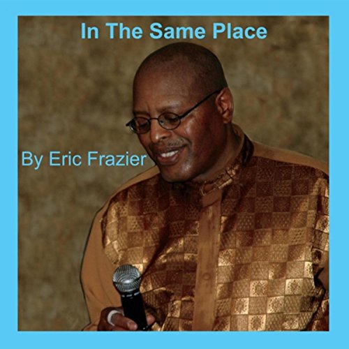 Amazon.com: In the Same Place : Eric Frazier: Digital Music