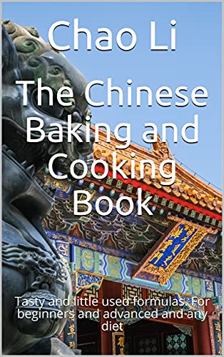 The Chinese Baking and Cooking Book: Tasty and little used formulas ...