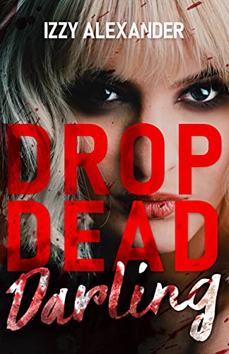 Drop Dead, Darling: A Crime Romance eBook : Alexander, Izzy: Amazon.co ...