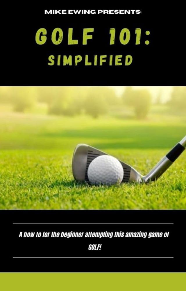 Amazon.com: Golf 101 : Simplified eBook : Ewing, Mike: Kindle Store