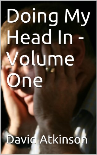 Doing My Head In - Volume One eBook : Atkinson, David: Amazon.in ...