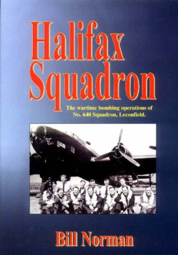 Halifax Squadron: The Wartime Bombing Operations of No. 640 Squadron ...