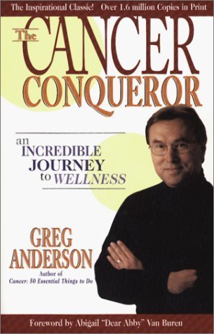 The Cancer Conqueror: An Incredible Journey to Wellness by Greg ...