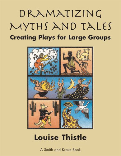Dramatizing Myths and Tales Creating Plays for Large Groups: Grade 3 ...