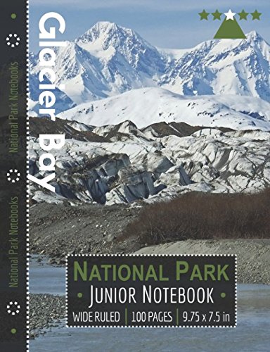 Glacier Bay National Park Junior Notebook: Wide Ruled Adventure ...