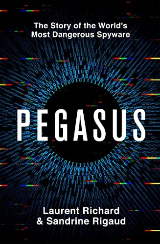 Pegasus: The Story of the World's Most Dangerous Spyware - Kindle ...