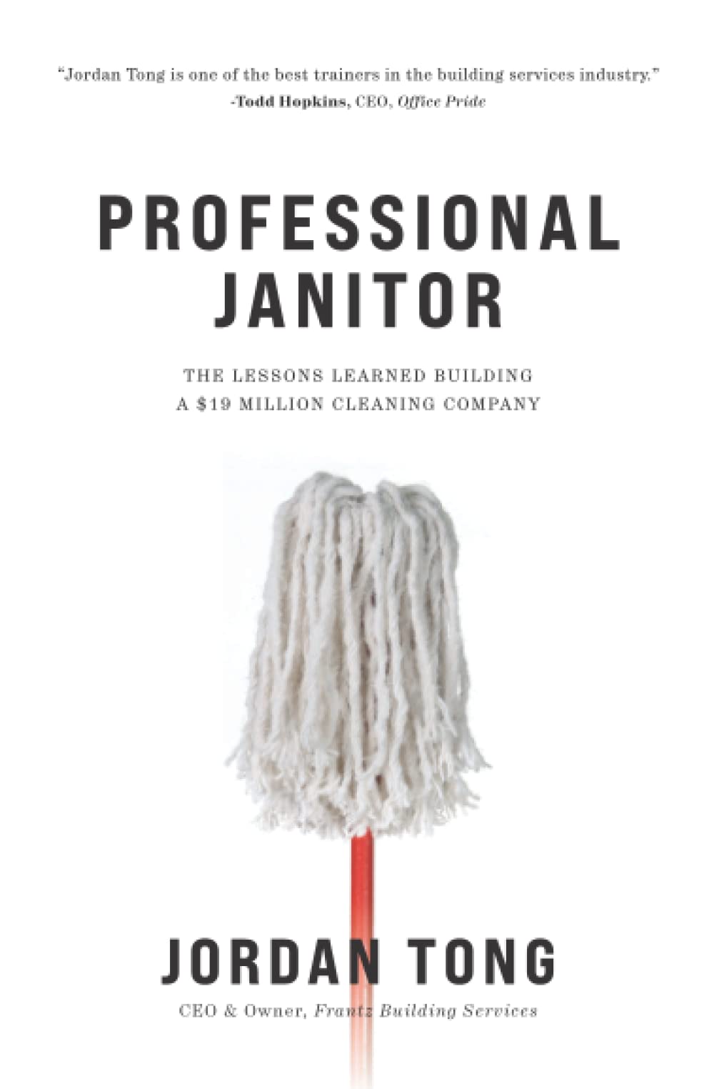 Professional Janitor: The Lessons Learned Building a $19 Million ...