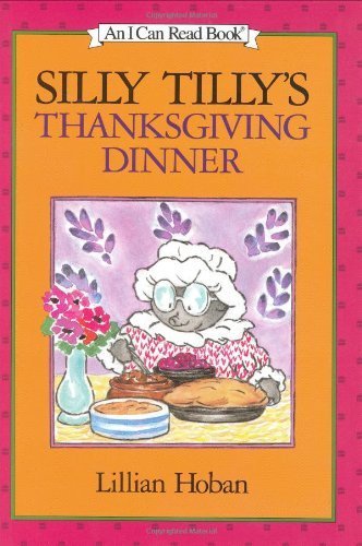 Silly Tilly's Thanksgiving Dinner (I Can Read Book 1) by Lillian Hoban ...