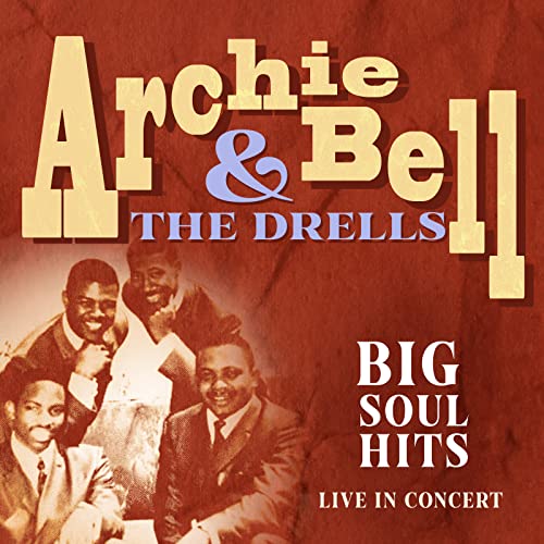 Big Soul Hits: Live in Concert by Archie Bell and The Drells on Amazon ...