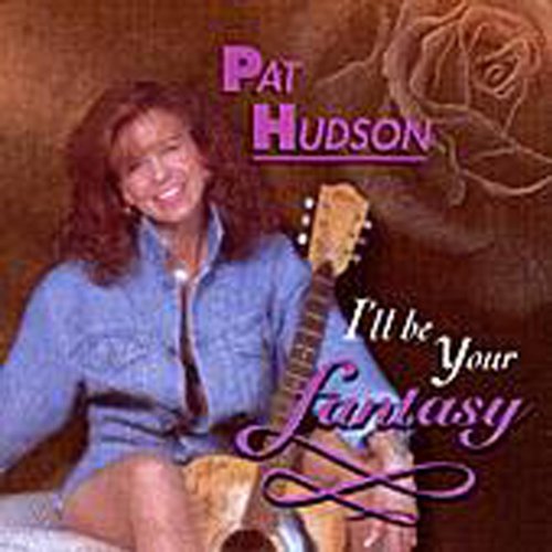 Amazon.com: I'll Be Your Fantasy : Pat Hudson: Digital Music