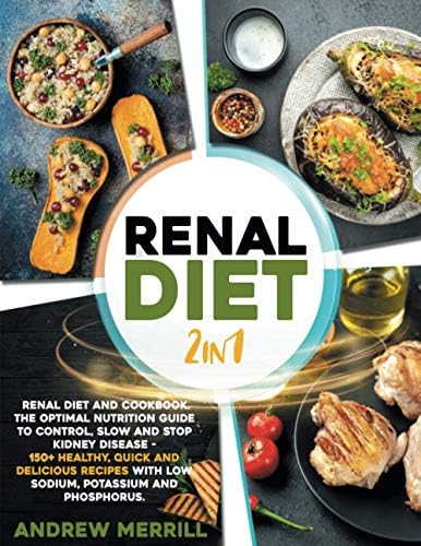 Renal Diet: 2 in 1: Renal diet and cookbook. The Optimal Nutrition ...