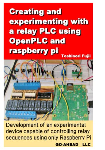 Buy Creating And Experimenting With A Relay Plc Using Openplc And Raspberry Pi Online At