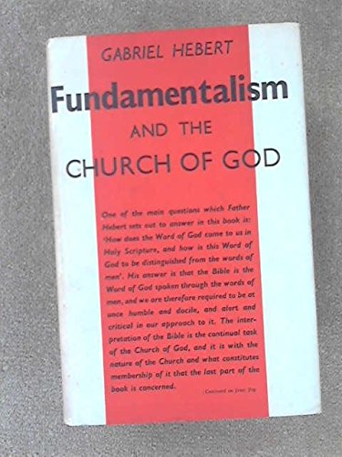 Fundamentalism and the Church of God: Gabriel Hebert: Amazon.com: Books
