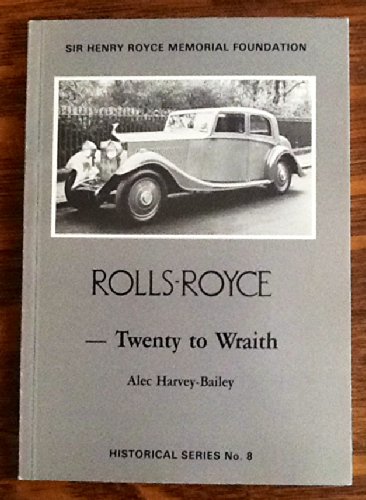 Rolls-Royce-Twenty to Wraith; Sir Henry Royce Memorial Foundation ...