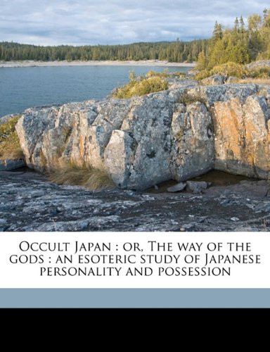 Occult Japan: or, The way of the gods : an esoteric study of Japanese ...