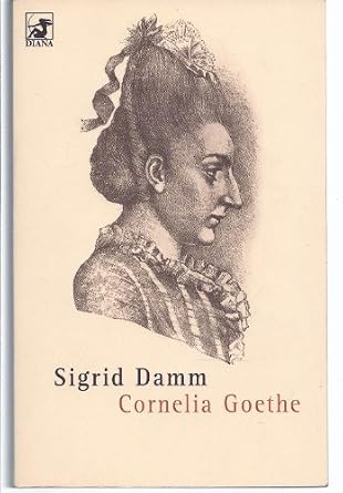 Cornelia Goethe : Damm, Sigrid: Amazon.de: Bücher