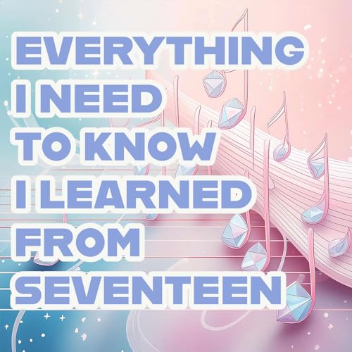 Everything I Need to Know I Learned From Seventeen : Emily Jayne ...