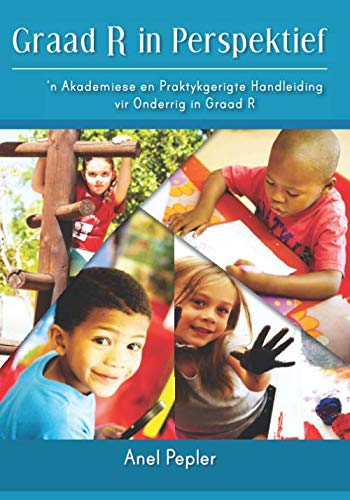 Graad R in Perspektief: ’n Akademiese en Praktykgerigte Handleiding vir ...