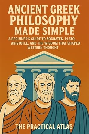 Amazon.com: Ancient Greek Philosophy Made Simple: A Beginner’s Guide to ...