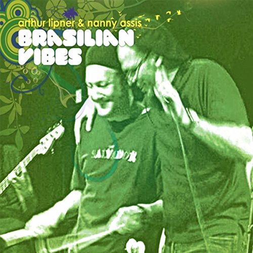 Play Brasilian Vibes by Arthur Lipner & Nanny Assis on Amazon Music