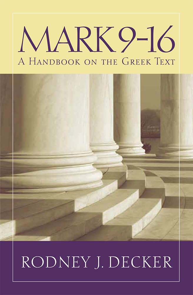 Mark 9-16: A Handbook on the Greek Text (Baylor Handbook on the Greek ...