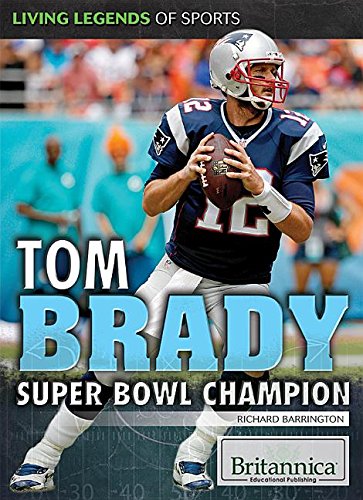 Tom Brady: Super Bowl Champion (Living Legends of Sports): Barrington ...