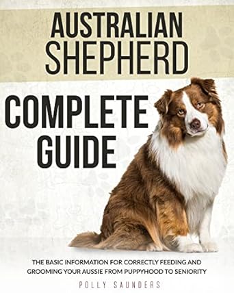 Amazon.com: Australian Shepherd Complete Guide: The Basic Information ...