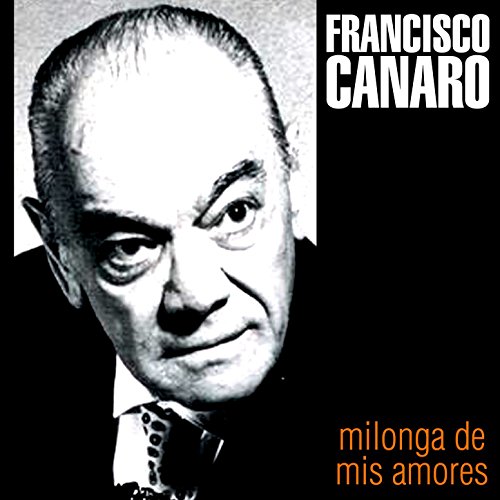 Amazon Music - フランシスコ・カナロのMilonga de Mis Amores - Amazon.co.jp