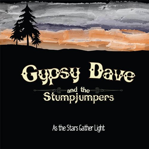 Amazon.com: As The Stars Gather Light : Gypsy Dave and the Stumpjumpers ...