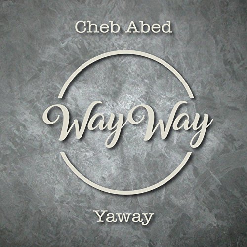 Way Way by cheb abed & yaway on Amazon Music - Amazon.com